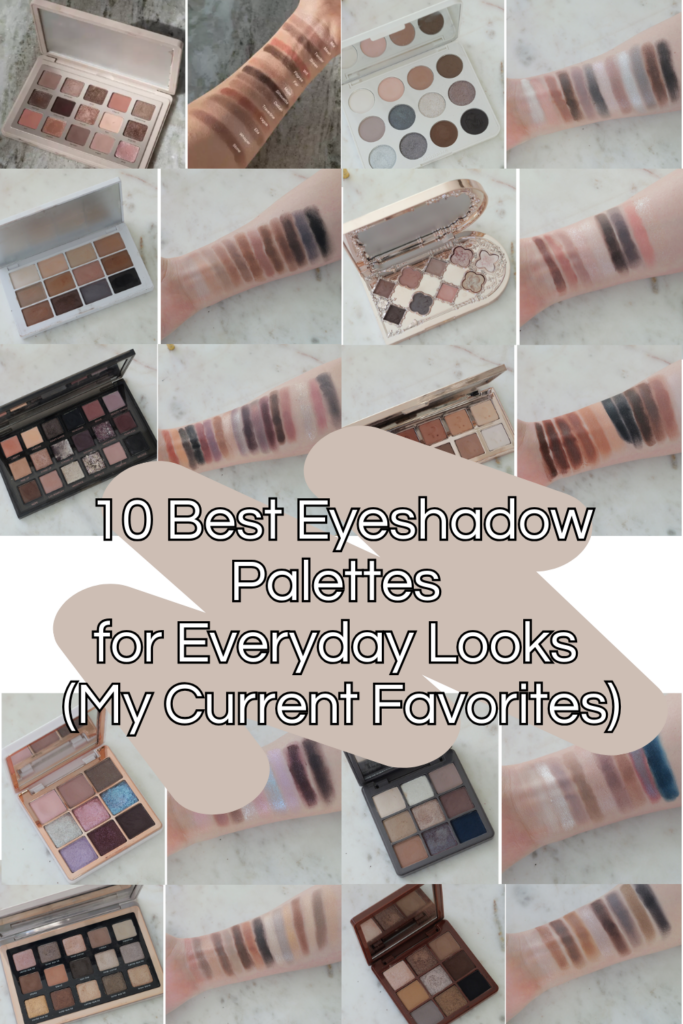 10 Best Eyeshadow Palettes for Everyday Looks (Swatches + Favorites)